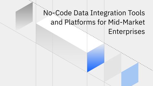 No-Code Data Integration Tools and Platforms for Mid-Market Enterprises